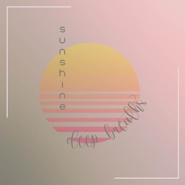 Sunshine & Deep Breaths-Sunshine In, Deep Breath Out – Sunshine and ...